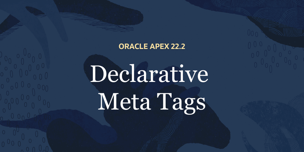 Oracle APEX 22.2: Meta Tags Oracle APEX 22.2: Meta Tags